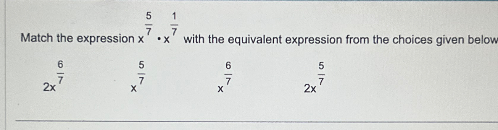 Solved Match the expression x57*x17 ﻿with the equivalent | Chegg.com