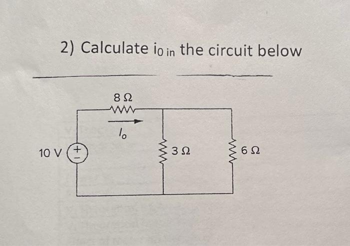 Solved 2) Calculate i0 in the circuit below | Chegg.com Solved 2) Calculate i0 in the circuit below | Chegg.com