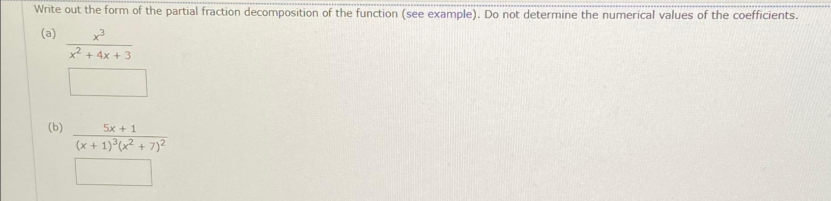 Solved Write out the form of the partial fraction | Chegg.com