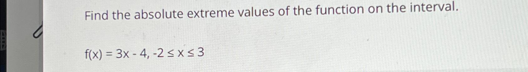 Solved Find the absolute extreme values of the function on | Chegg.com