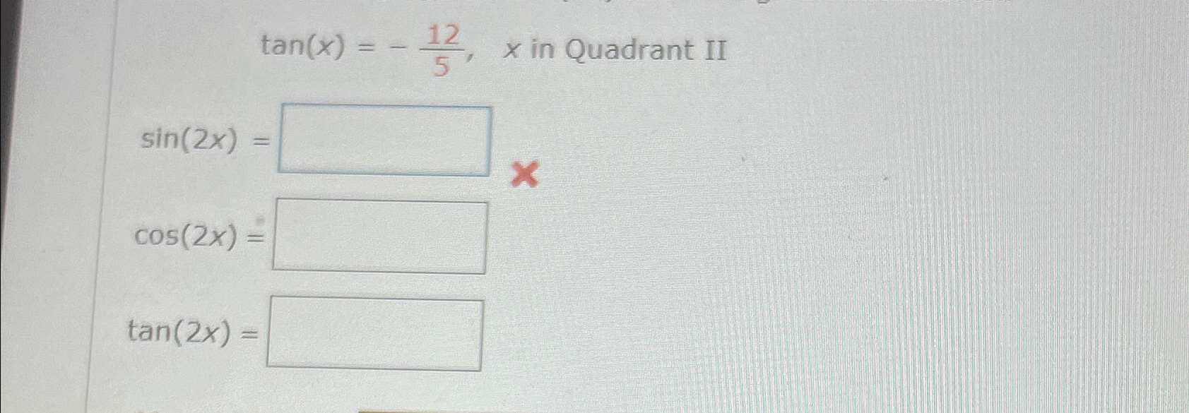 Solved tan(x)=-125,x in ﻿Quadrant II | Chegg.com