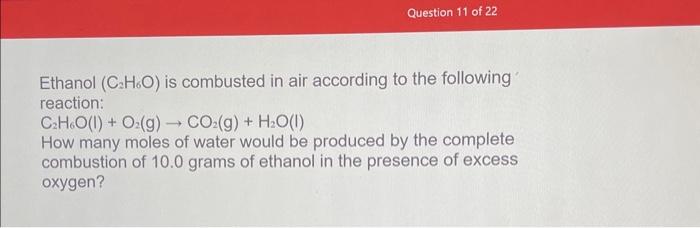 Solved Ethanol (C2H6O) is combusted in air according to the | Chegg.com