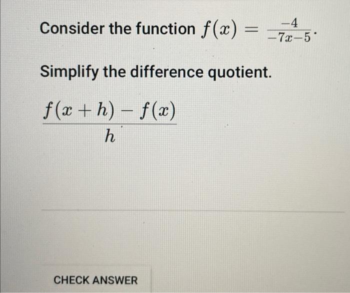 Solved -4 -7x-5° Consider the function f(x) Simplify the | Chegg.com