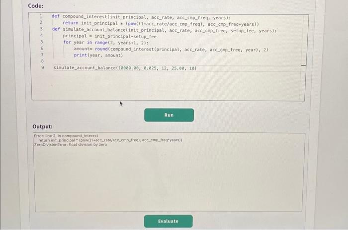 Solved def coopound_interest(init_principal, acc_rate, | Chegg.com