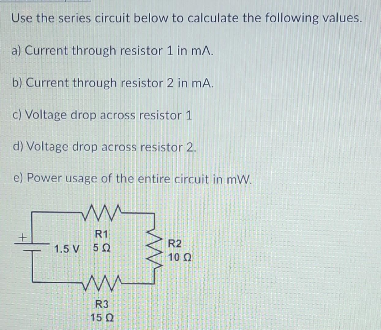 Solved Use The Series Circuit Below To Calculate The