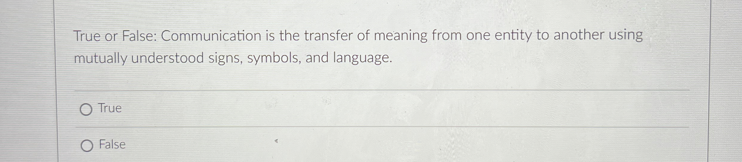 Solved True or False: Communication is the transfer of | Chegg.com