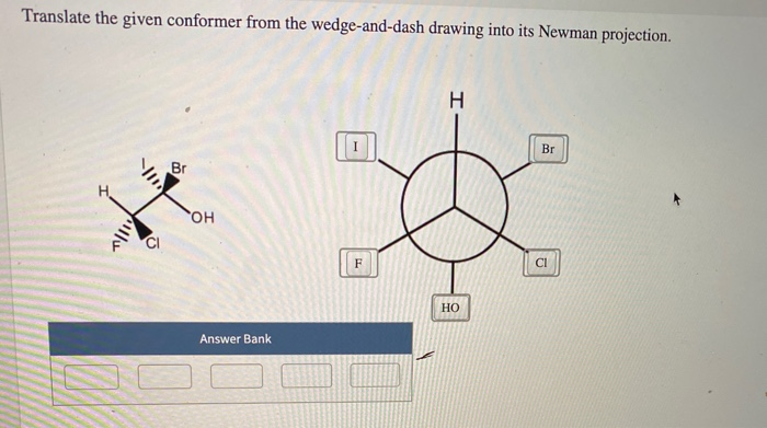 Solved Translate the given conformer from the wedge-and-dash | Chegg.com