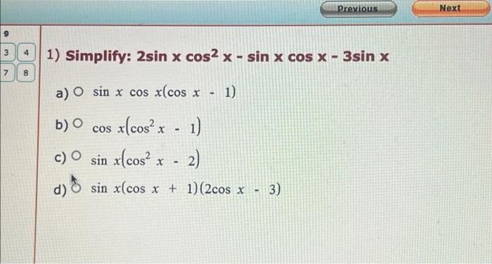 Solved 9 3 7 4 8 1) Simplify: 2sin x cos² x - sin x cos x - | Chegg.com