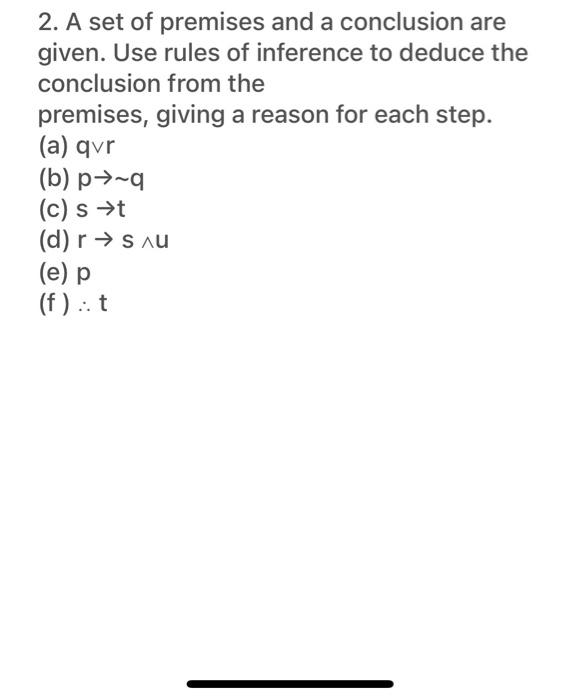 Solved 2. A set of premises and a conclusion are given. Use | Chegg.com