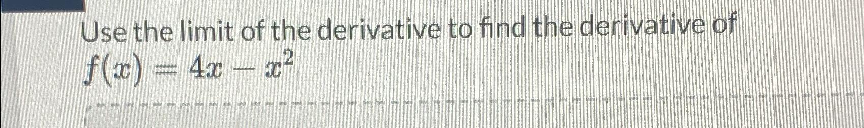 Solved Use the limit of the derivative to find the | Chegg.com