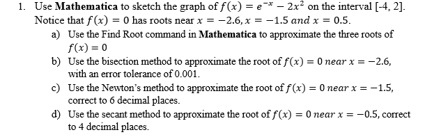 Solved Use Mathematica to sketch the graph of f(x)=e-x-2x2 | Chegg.com