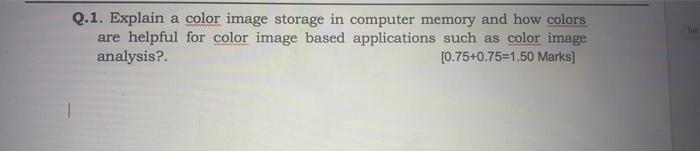 Solved Q.1. Explain a color image storage in computer memory | Chegg.com