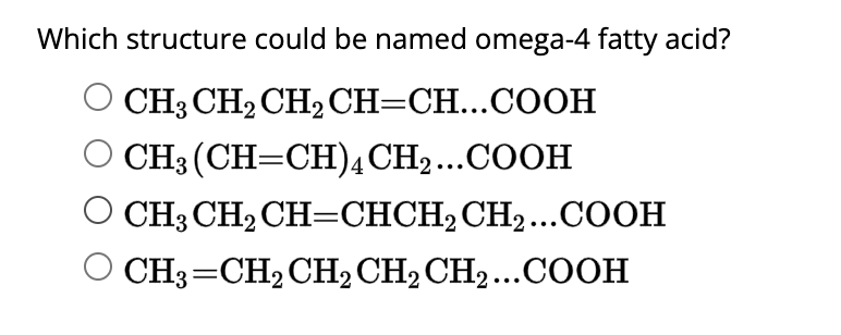 Solved Which structure could be ﻿named omega-4 ﻿fatty | Chegg.com