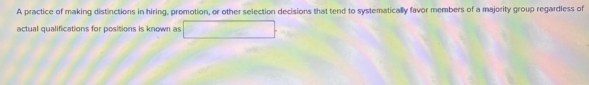 Solved A practice of making distinctions in hiring, | Chegg.com