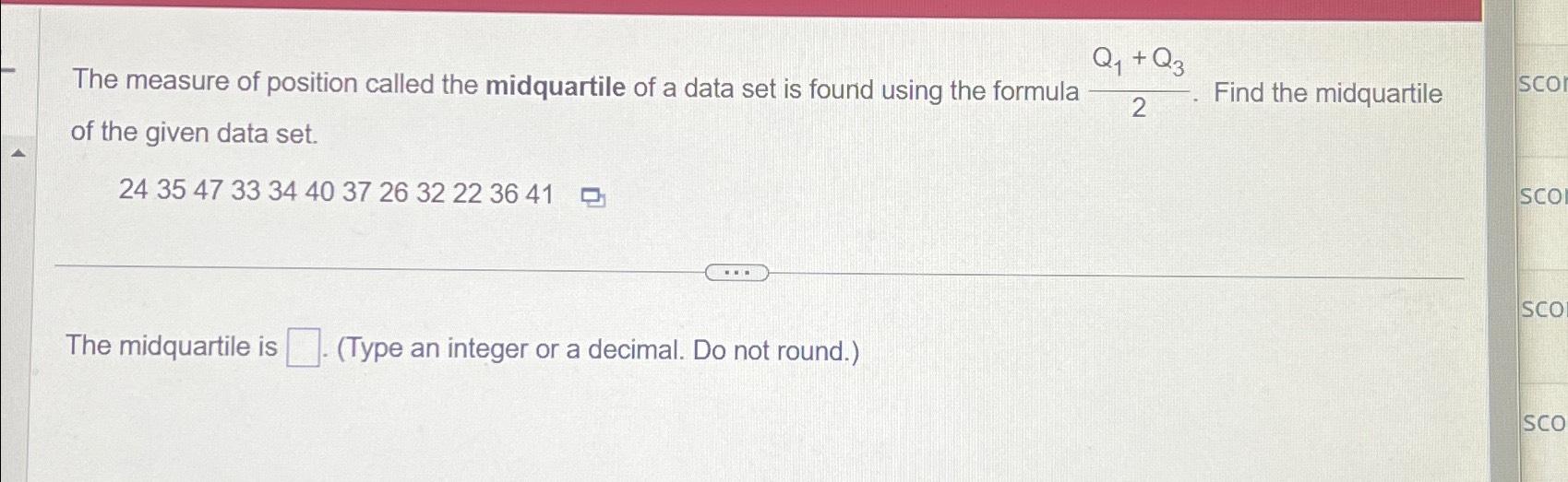 Solved The measure of position called the midquartile of a | Chegg.com