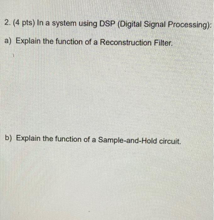 Solved 2. (4 pts) In a system using DSP (Digital Signal | Chegg.com