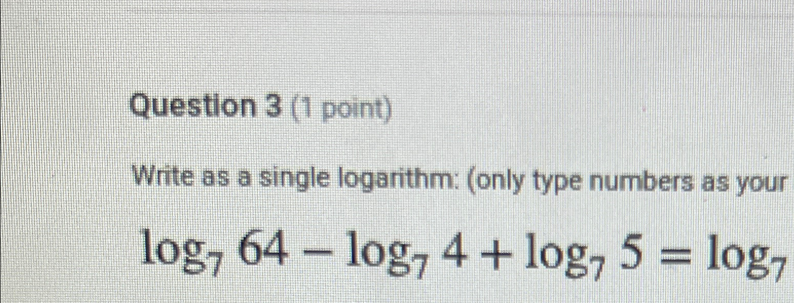 Solved Question 3 (1 ﻿point)Write as a single logarithm: | Chegg.com
