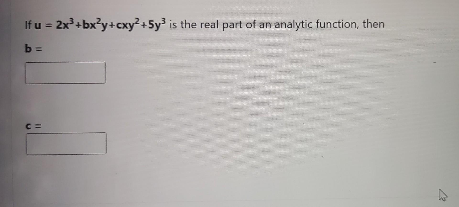 Solved If u=2x3+bx2y+cxy2+5y3 is the real part of an | Chegg.com