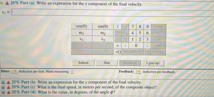Solved (7\%) Problem 15: Two asteroids collide and stick | Chegg.com