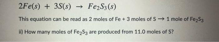 Solved 2Fe(s) + 3S(s) → → Fe2S3(s) This equation can be read | Chegg.com