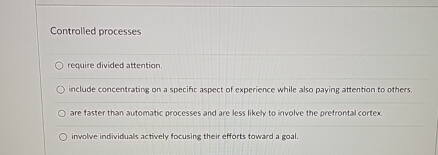 Solved Controlled processesrequire divided attention.include | Chegg.com