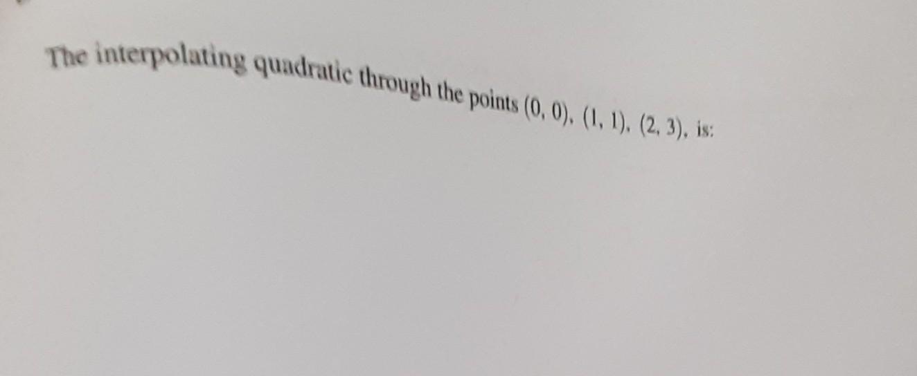 Solved The interpolating quadratic through the points | Chegg.com