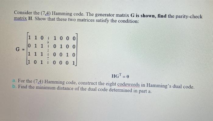 Solved Consider the (7.4) Hamming code. The generator matrix | Chegg.com