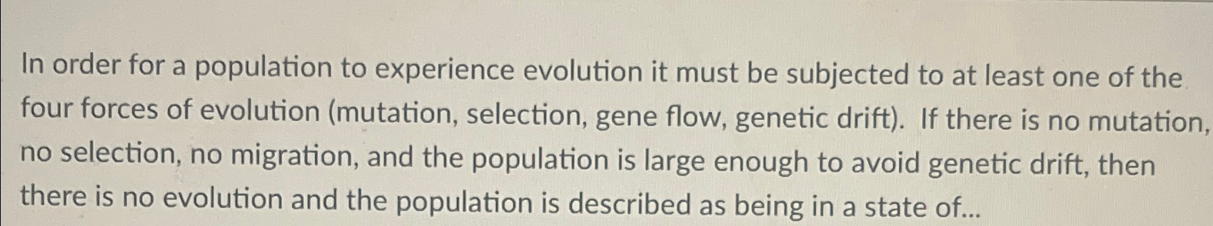 Solved In order for a population to experience evolution it | Chegg.com