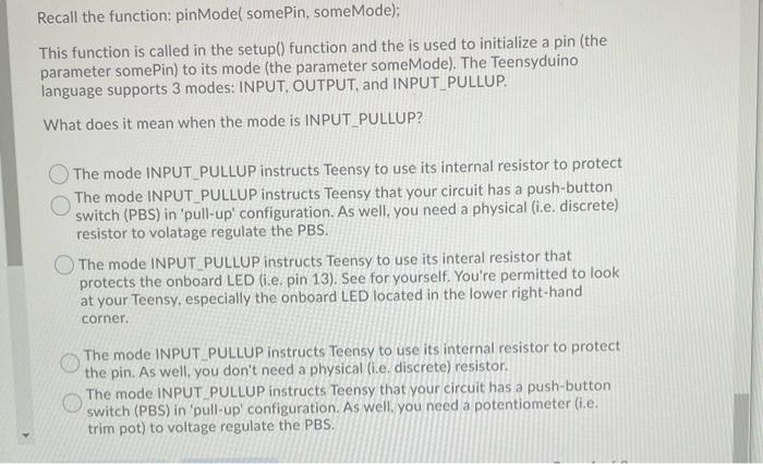 Solved Recall the function: pinMode( somePin, someMode); | Chegg.com