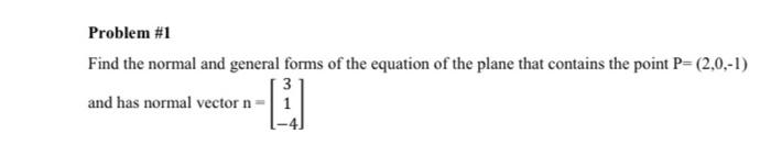 Solved Problem #1 Find the normal and general forms of the | Chegg.com