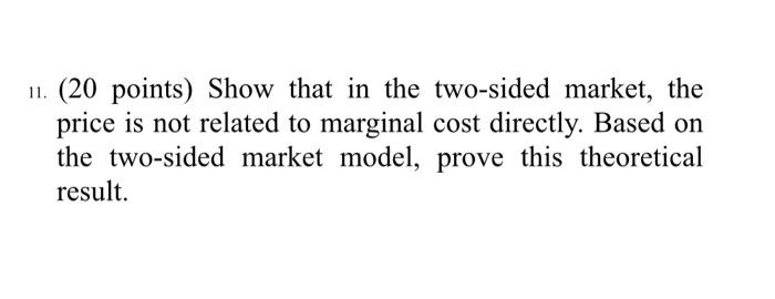 Solved 11. (20 points) Show that in the two-sided market, | Chegg.com