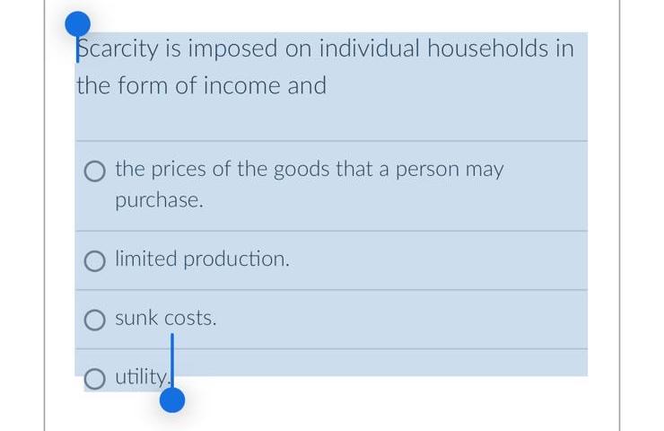 Solved Scarcity is imposed on individual households in the | Chegg.com