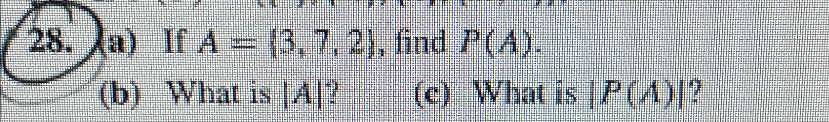 Solved a) ﻿If A=(3,7,2), ﻿find P(A).(b) ﻿What is |A| ?(c) | Chegg.com