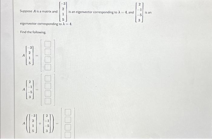 Solved Suppose A is a matrix and eigenvector corresponding | Chegg.com