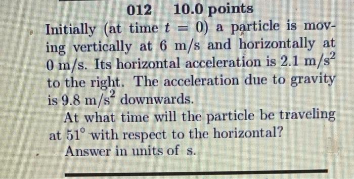 Solved 01210.0 points Initially (at time t=0 ) a particle is | Chegg.com