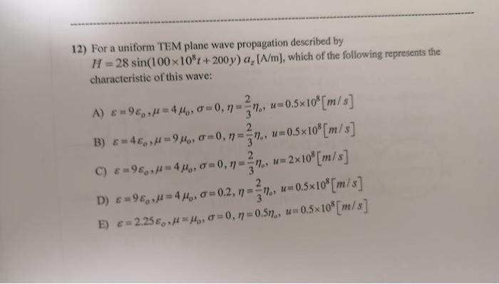 Solved 12) For a uniform TEM plane wave propagation | Chegg.com