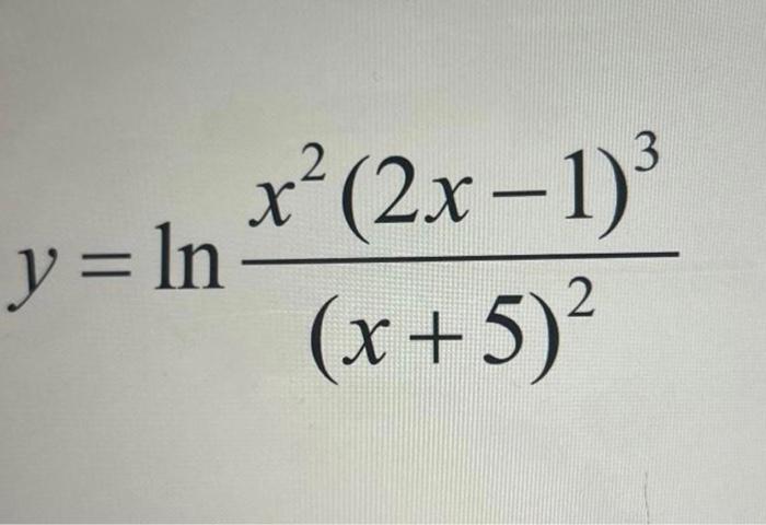 Solved y=ln(x+5)2x2(2x−1)3 | Chegg.com