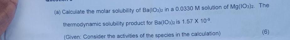 Solved (a) Calculate the molar solubility of Ba(IO3)2 in a | Chegg.com