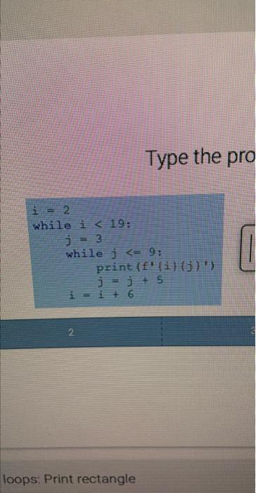 Solved Type the pro i=2 while i
