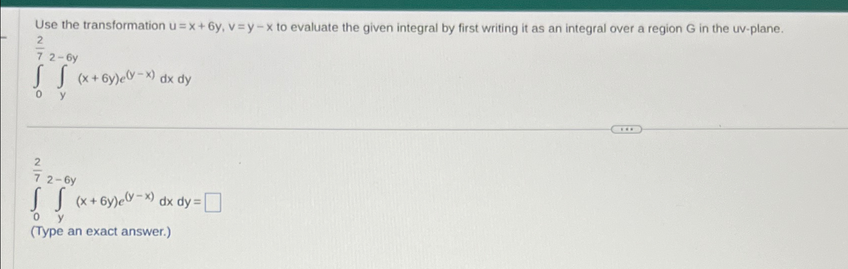 Solved Use the transformation u=x+6y,v=y-x ﻿to evaluate the | Chegg.com