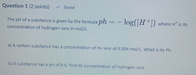 Solved Question 1 (2 ﻿points) ﻿SavedThe pH of a substance | Chegg.com