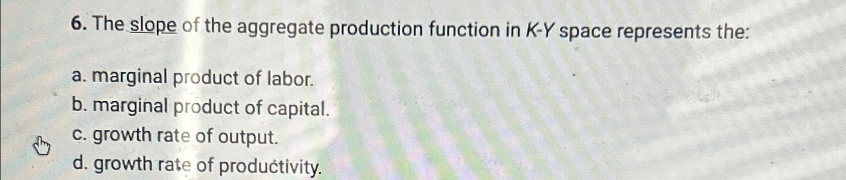 Solved The slope of the aggregate production function in K-Y | Chegg.com