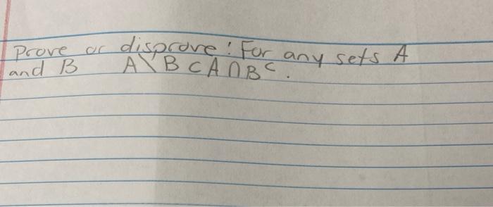 Solved Prove or and B disprove! For any sets A AXB CANBC. С | Chegg.com