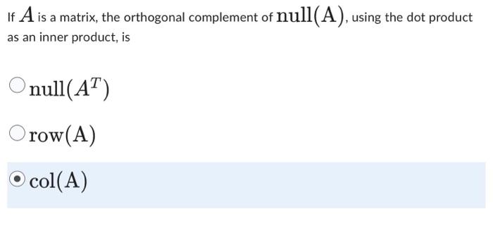 Solved If A is a matrix, the orthogonal complement of | Chegg.com