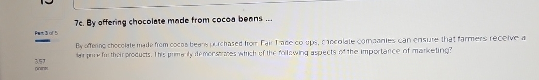 Solved 7c. ﻿By offering chocolate made from cocoa beans | Chegg.com