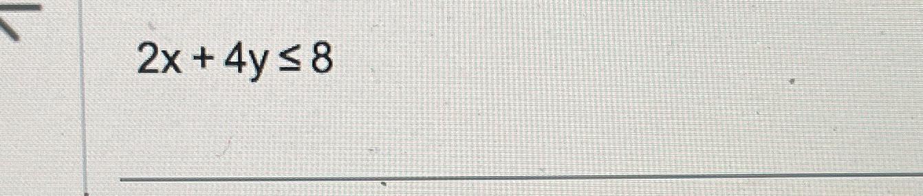 Solved 2x+4y≤8 | Chegg.com