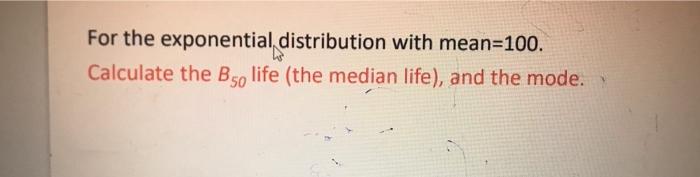Solved For the exponential distribution with mean =100. | Chegg.com