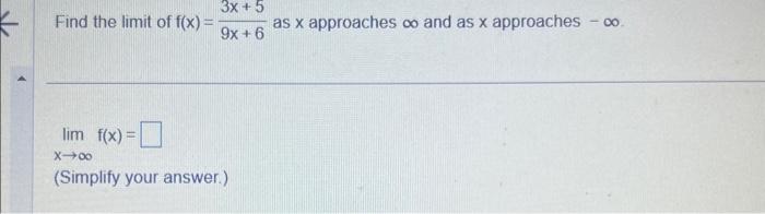 Solved Find the limit of f(x)=9x+63x+5 as x approaches ∞ and | Chegg.com