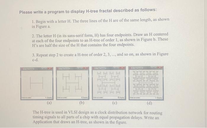 Solved Please write a program to display H-tree fractal | Chegg.com