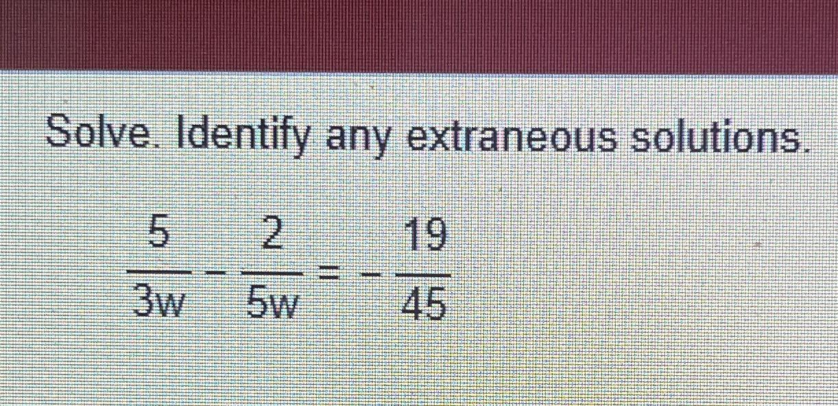 Solved Solve. Identify any extraneous | Chegg.com